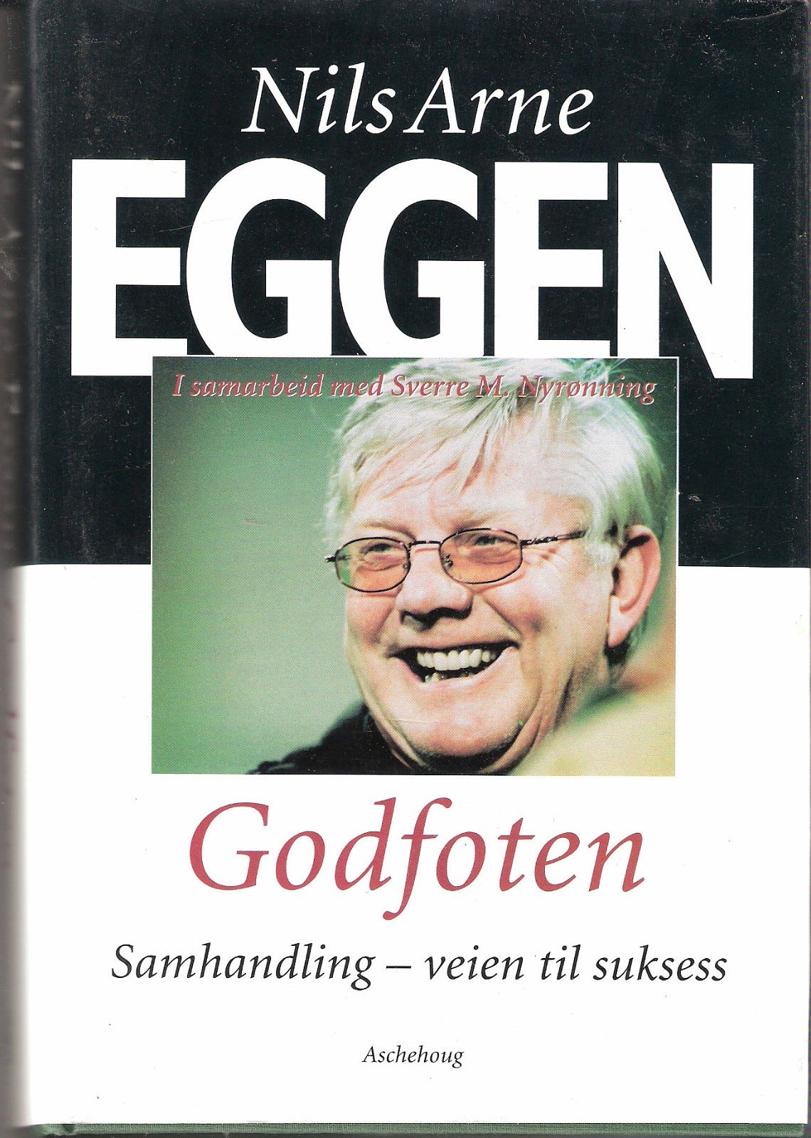 Nils Arne Eggen: Godfoten - Samhandling - veien til suksess, Aschehoug ...