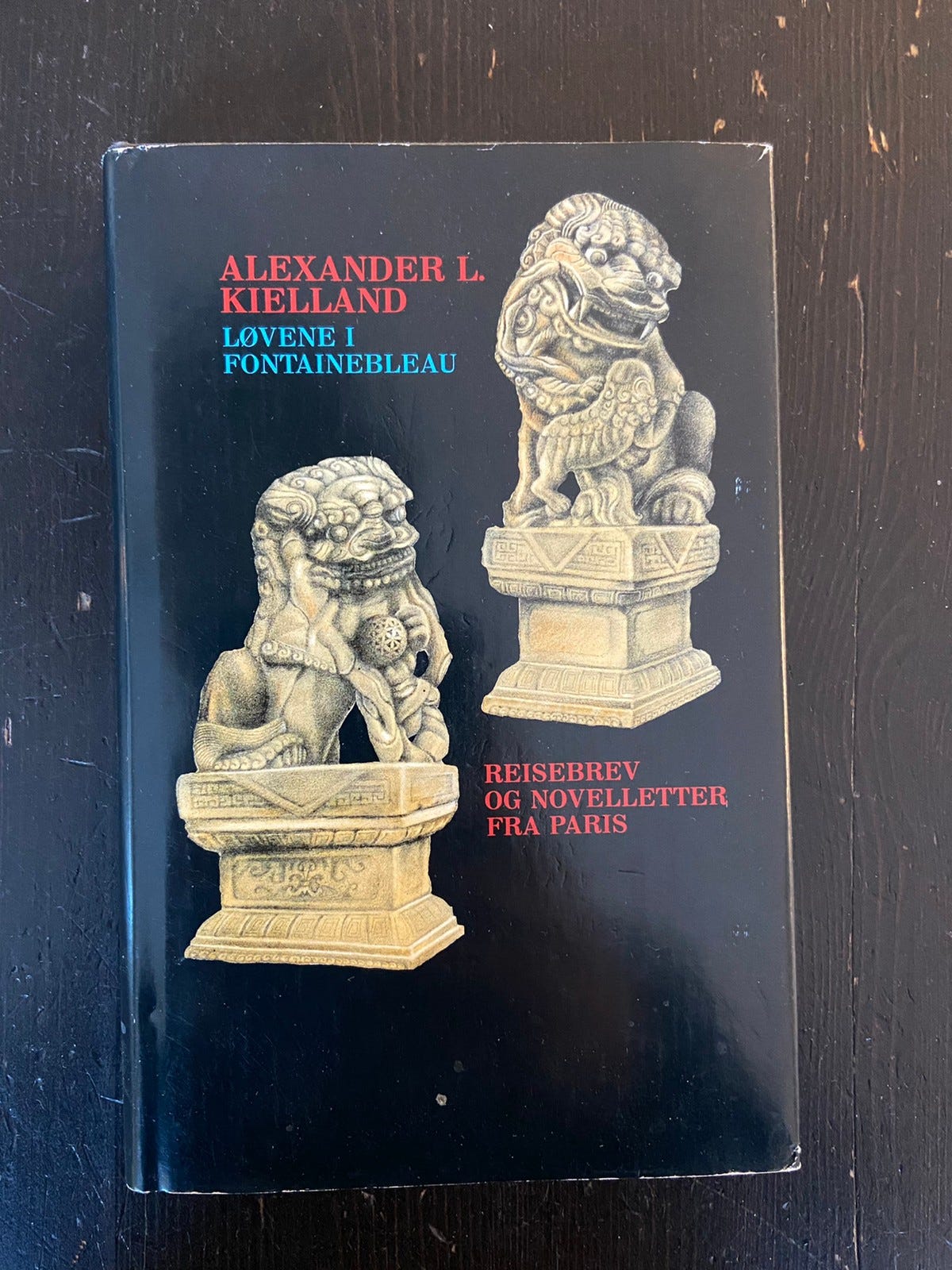 Owe Apeland (red.) - Alexander L. Kielland - Løvene i Fontainebleau ...