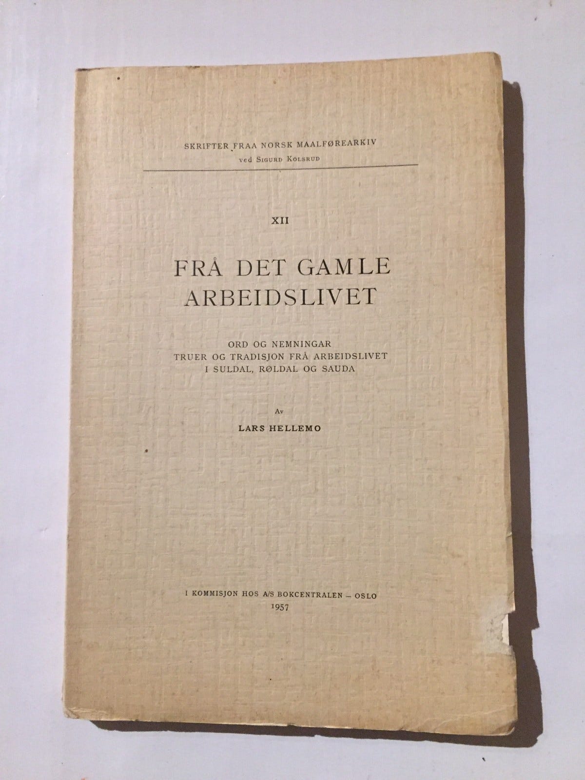 LARS HELLEMO / FRÅ DET GAMLE ARBEIDSLIVET - SULDAL/RØLDAL OG SAUDA | FINN torget