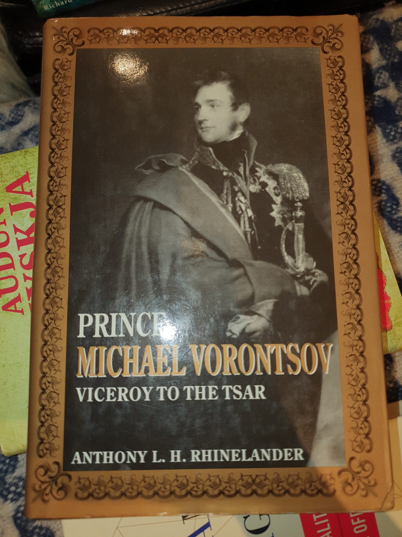 Prince Michael Vorontsov. Viceroy to the tsar. Anthony L. H ...
