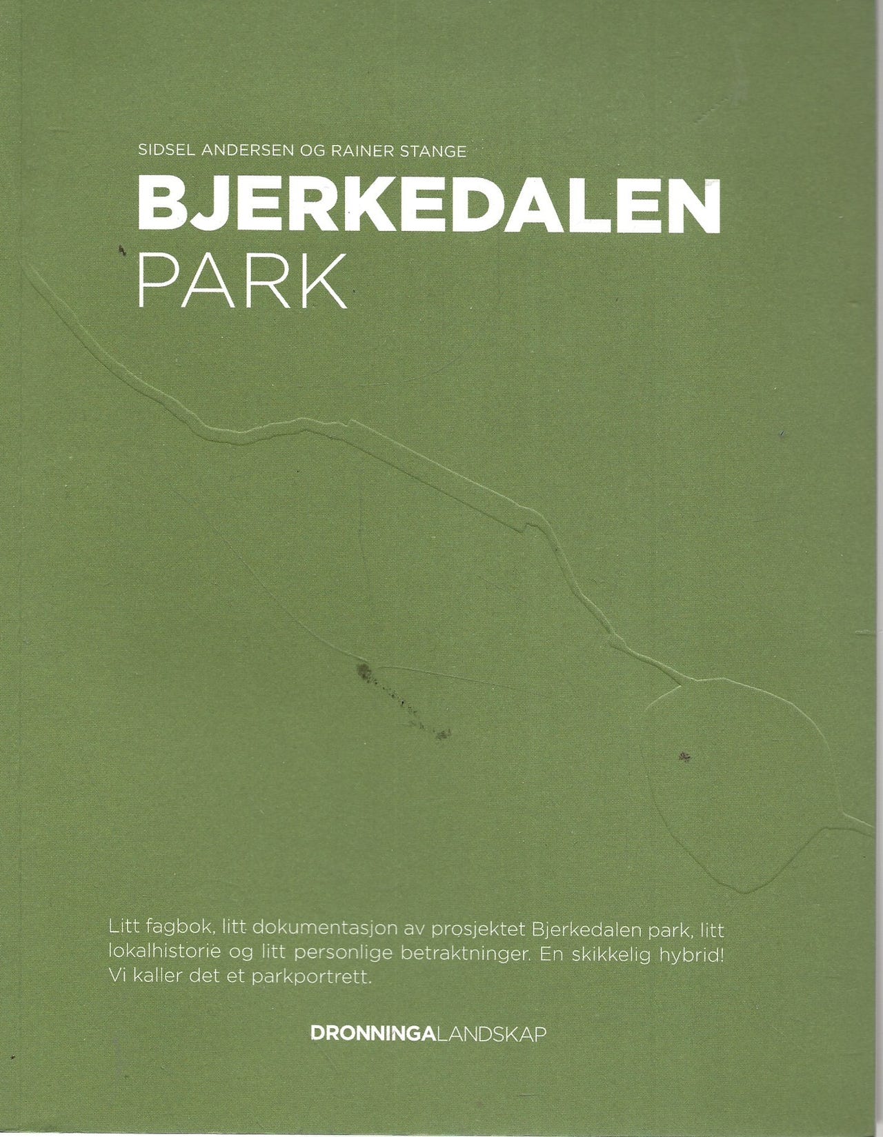Sidsel Andersen og Rainer Stange: Bjekedalen Park - DronningaLandskap ...