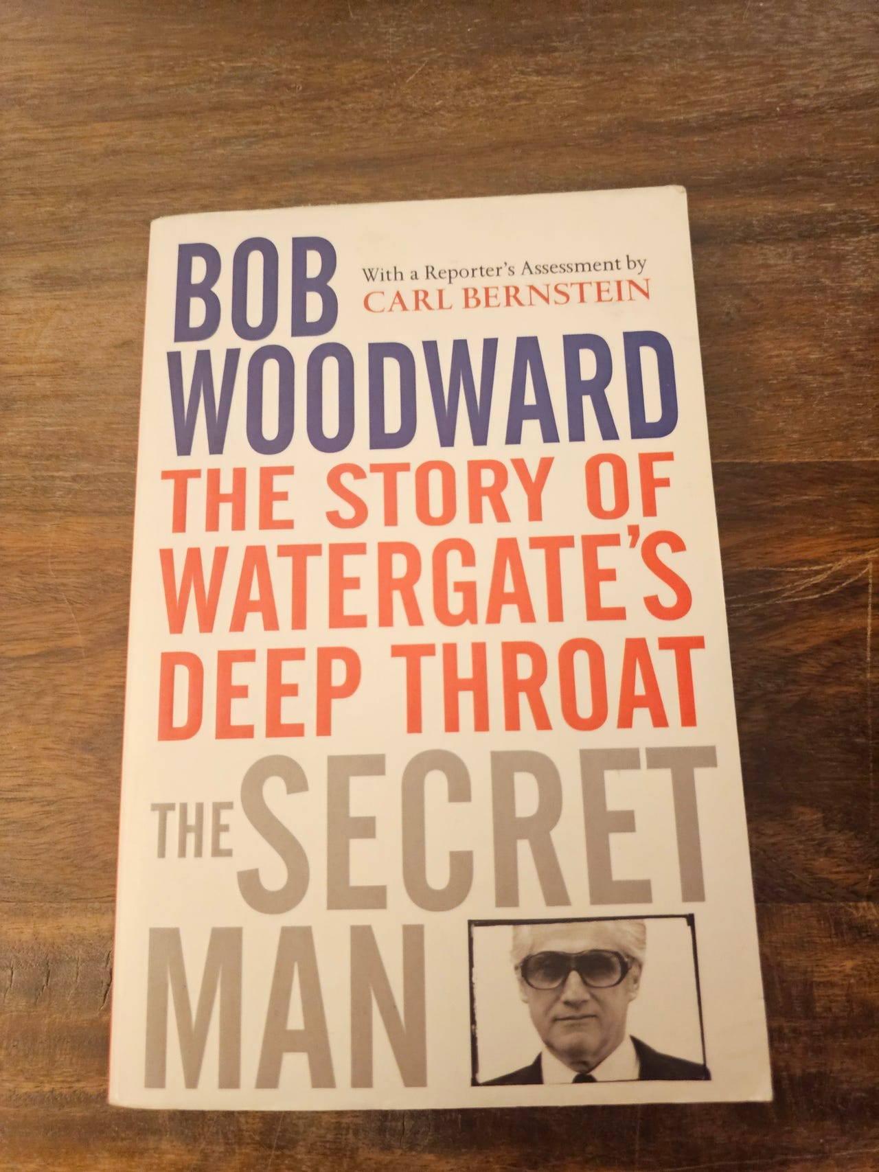 The secret man. The story of Watergate's Deep Throat. Bob Woodward ...