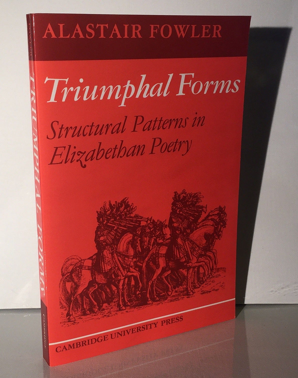 Triumphal Forms - Structural Patterns in Elizabethan Poetry (Alastair ...