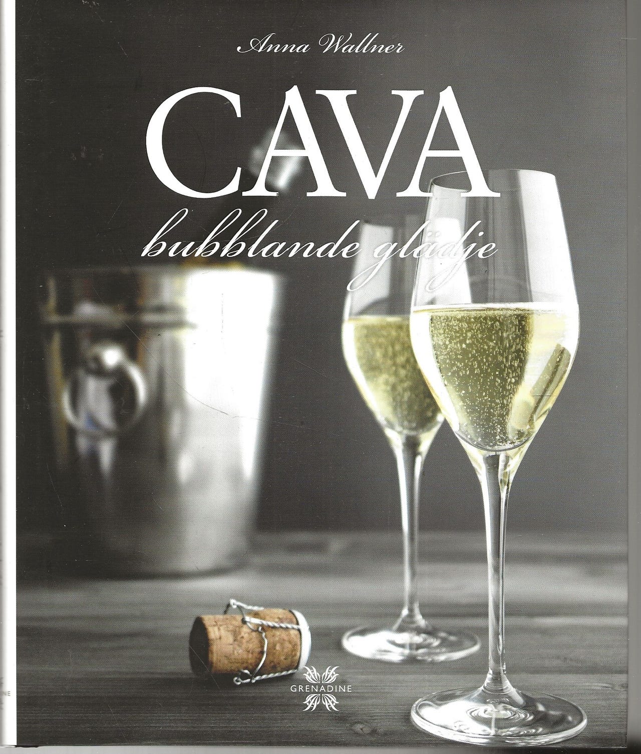Anna Wallner: CAVA - bubblande glädje - Grenadine forlag 2012 | FINN-torget