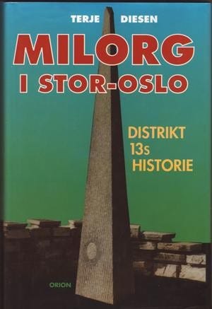 Milorg i Stor Oslo - Distrikt 13`s historie av Terje Diese | FINN-torget