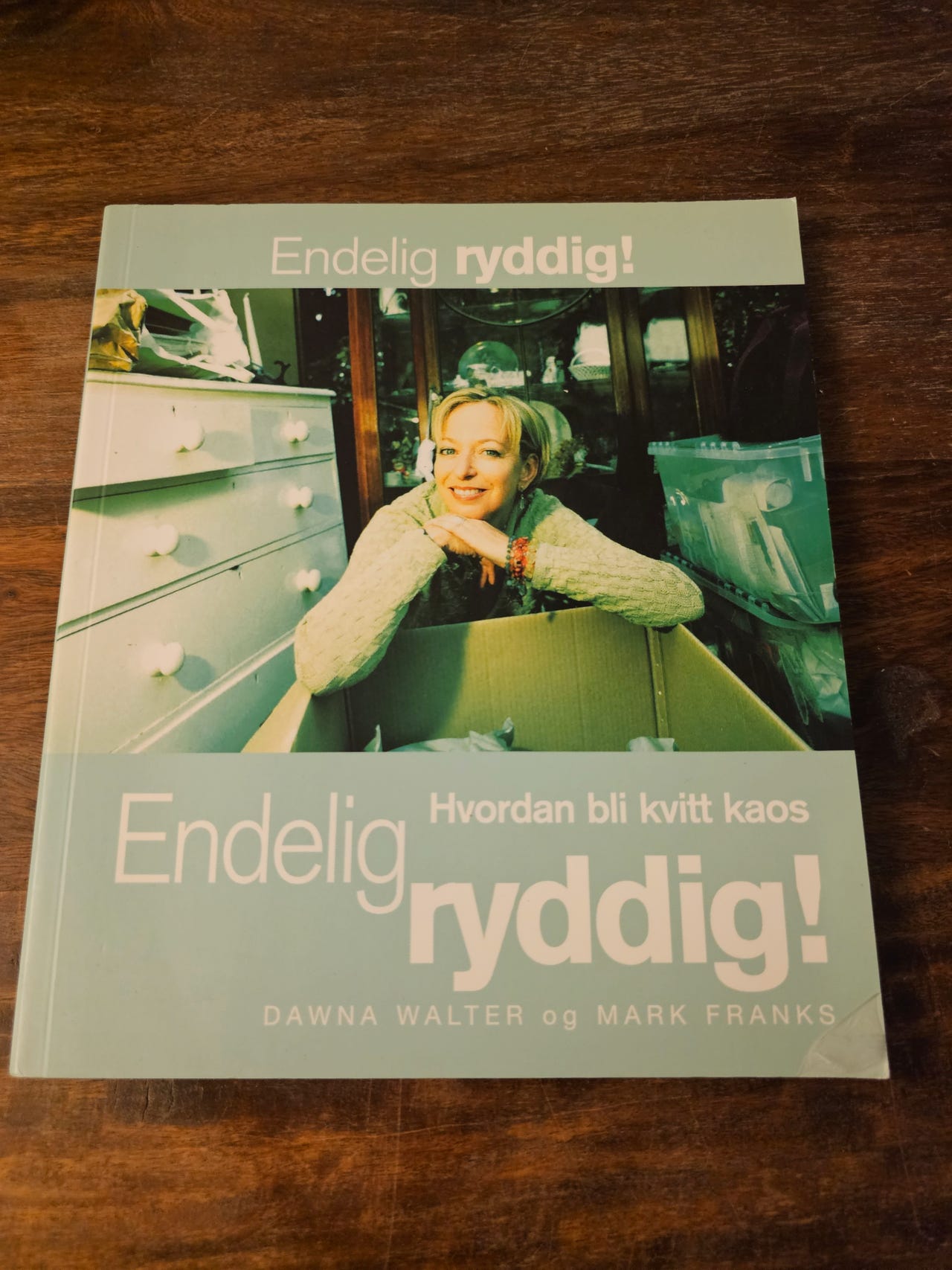 Endelig ryddig! Hvordan bli kvitt kaos. Dawna Walter, Mark Franks ...