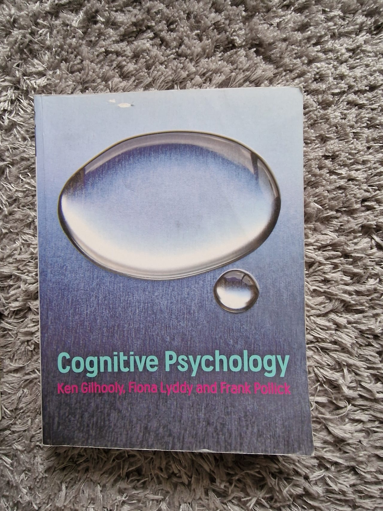Cognitive Psychology (2014), Ken Gilhooly, Fiona Lyddy & Frank Pollick ...