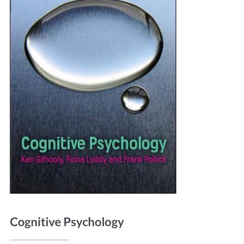 Cognitive Psychology (2014), Ken Gilhooly, Fiona Lyddy & Frank Pollick ...